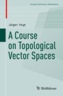 A Course on Topological Vector Spaces | SpringerLink