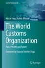 The World Customs Organization: Past, Present and Future | SpringerLink