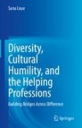 Diversity, Cultural Humility, and the Helping Professions: Building ...
