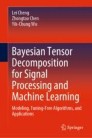 Bayesian Tensor Decomposition for Signal Processing and Machine Learning: Modeling, Tuning-Free ...